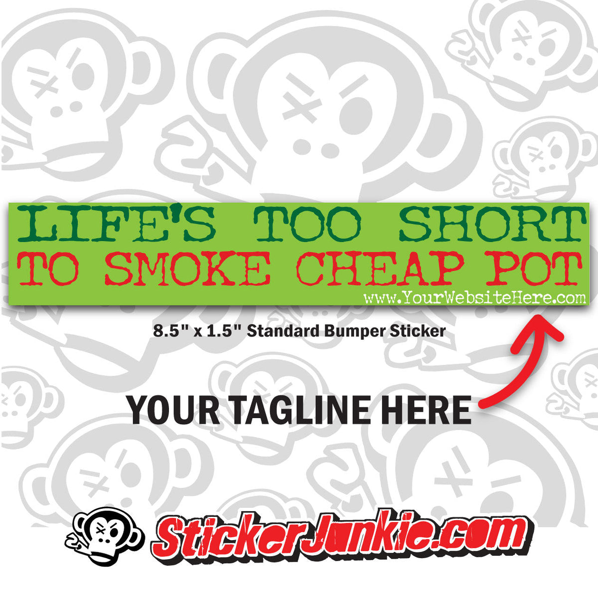 LIFE'S TOO SHORT TO SMOKE CHEAP POT Green - Customizable 8.5x1.5 ...